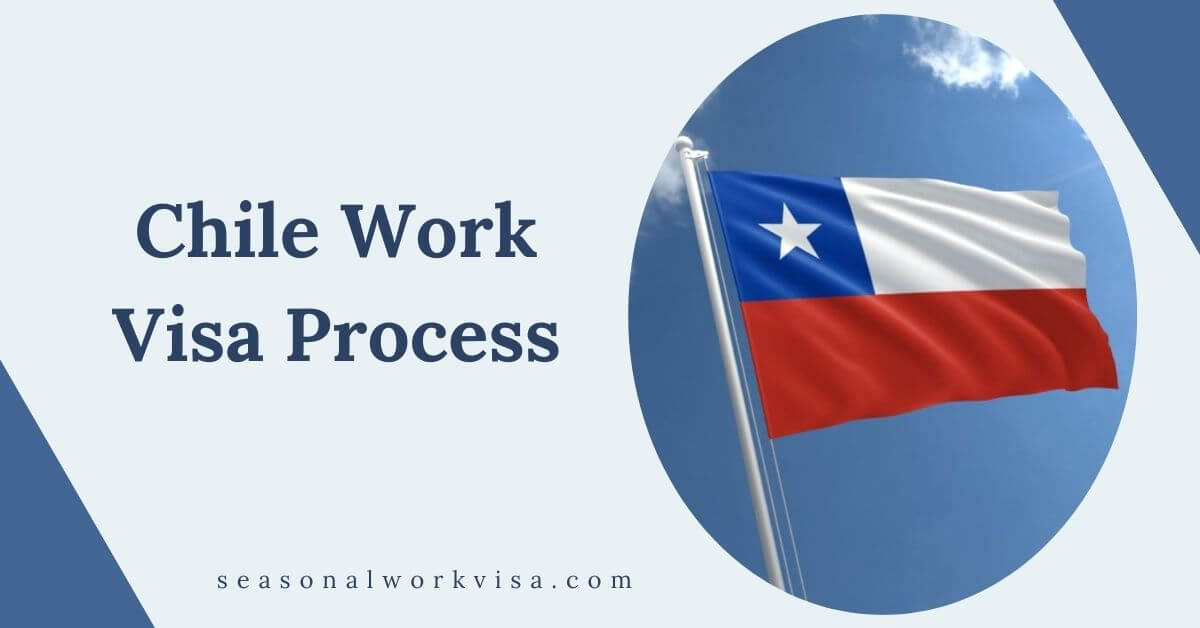 Chile Work Visa Process 2025 - A Guide