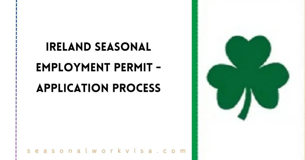 Ireland Seasonal Employment Permit 2025 – Application Process