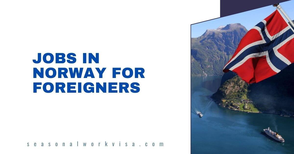 Jobs in Norway for Foreigners with Work Visa 2025