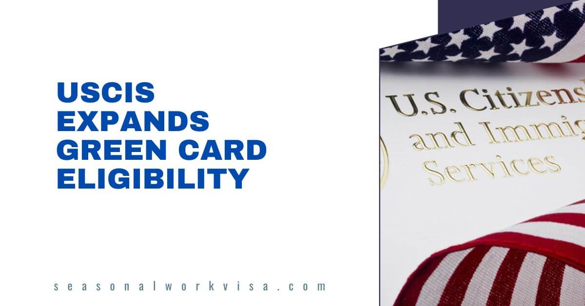 USCIS Expands Green Card Eligibility 2024 - Immigration Update