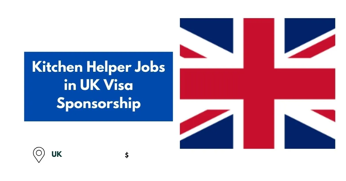 Kitchen Helper Jobs in UK Visa Sponsorship 2025 - Apply Now