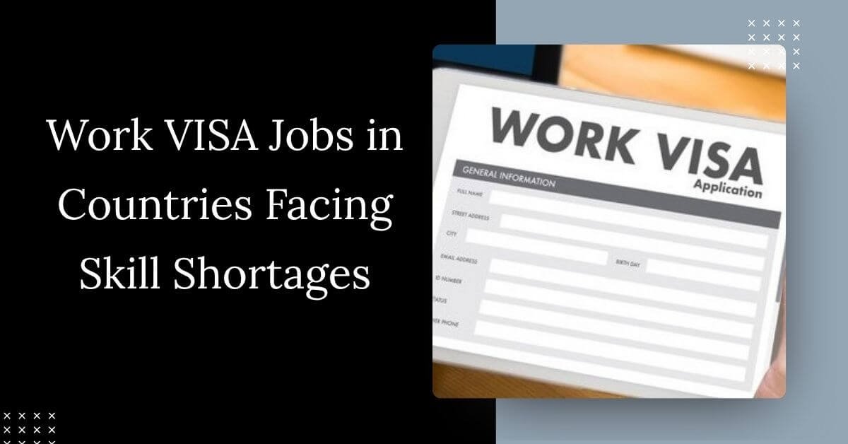 Work VISA Jobs in Countries Facing Skill Shortages 2026