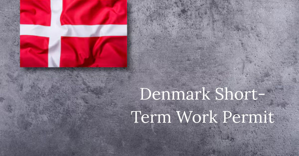 Denmark Short-Term Work Permit - Policy Revised