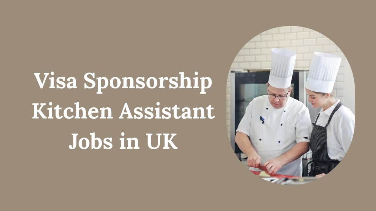 Visa Sponsorship Kitchen Assistant Jobs in UK 2026