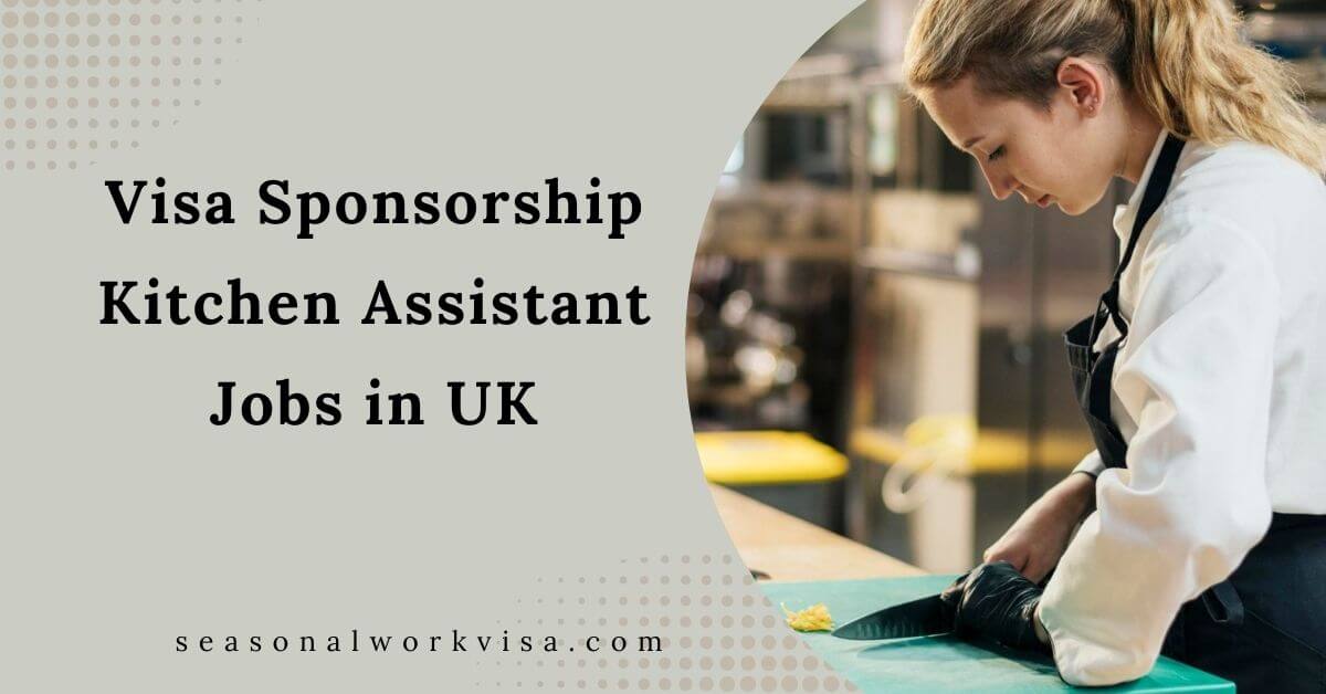 Visa Sponsorship Kitchen Assistant Jobs in UK 2025