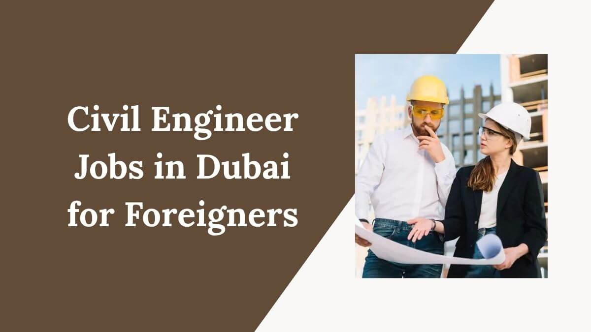 Civil Engineer Jobs in Dubai for Foreigners 2026