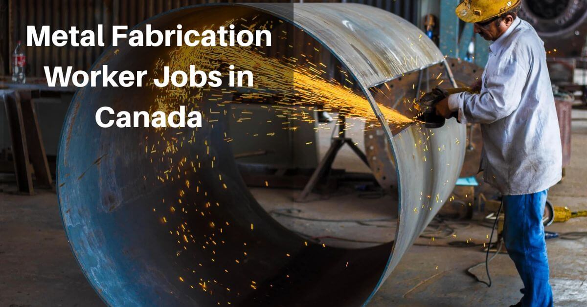 Metal Fabrication Worker Jobs in Canada 2026 - Apply Now