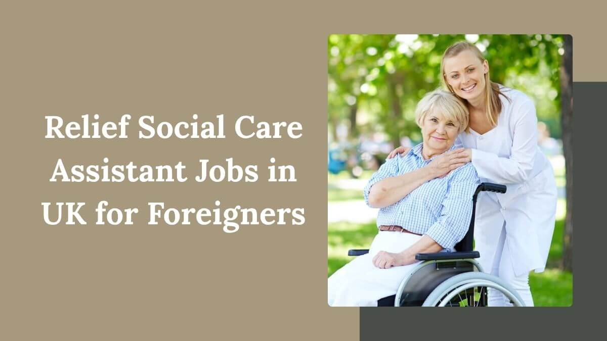 Relief Social Care Assistant Jobs in UK for Foreigners 2025