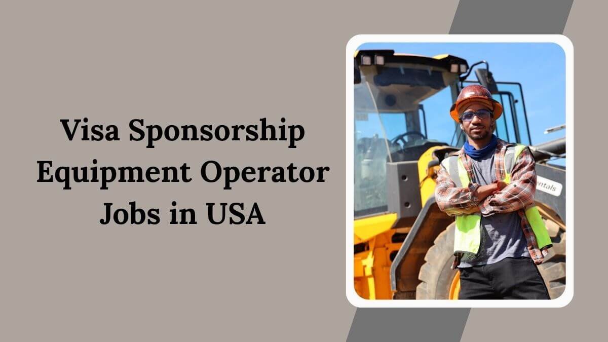 Visa Sponsorship Equipment Operator Jobs in USA 2026