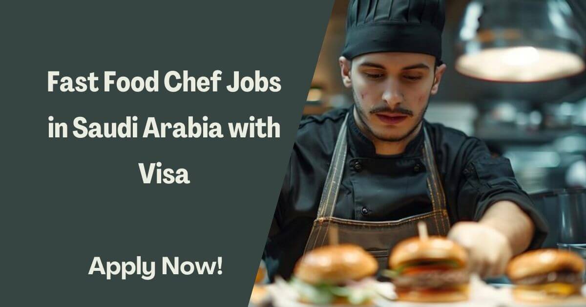 Fast Food Chef Jobs in Saudi Arabia with Visa 2026