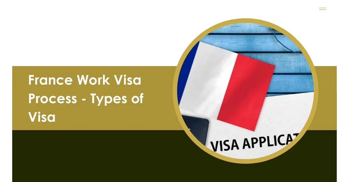 France Work Visa Process 2026 - Types of Visa