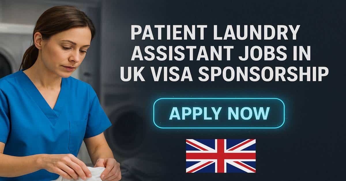 Patient Laundry Assistant Jobs in UK Visa Sponsorship 2025