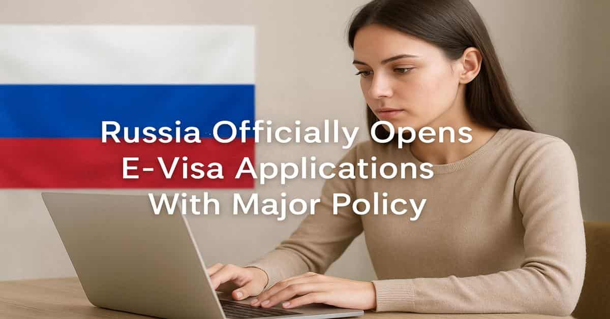 Russia Officially Opens E-Visa Applications With Major Policy
