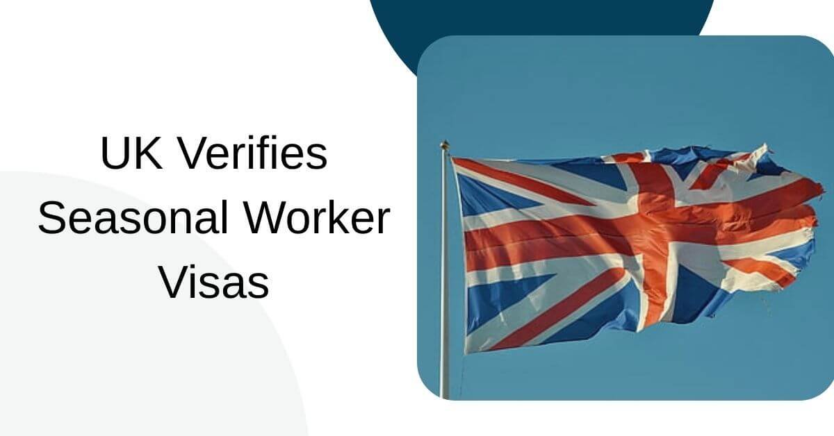 UK Verifies Seasonal Worker Visas for 2026 - Check Here