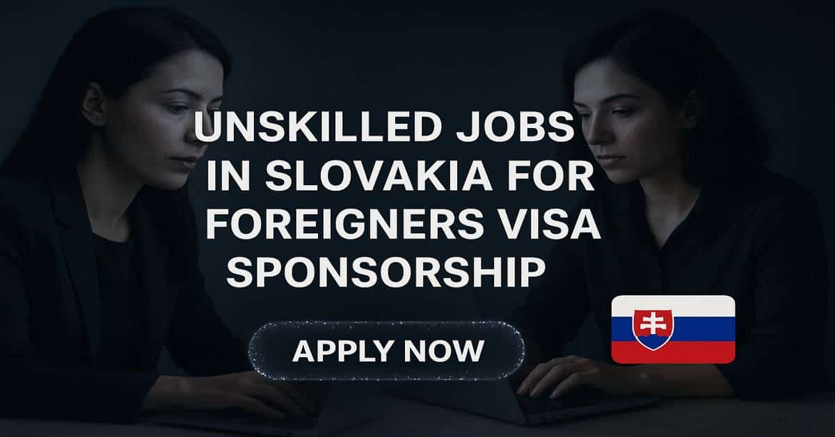 Unskilled Jobs in Slovakia for Foreigners Visa Sponsorship