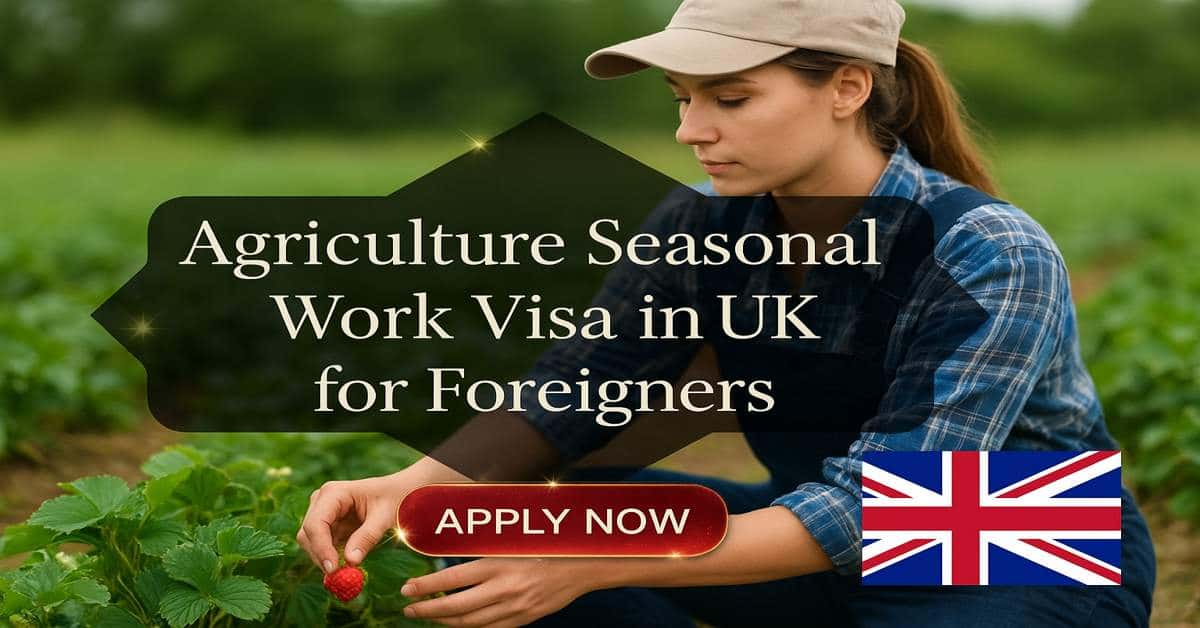 Agriculture Seasonal Work Visa in UK for Foreigners 2026