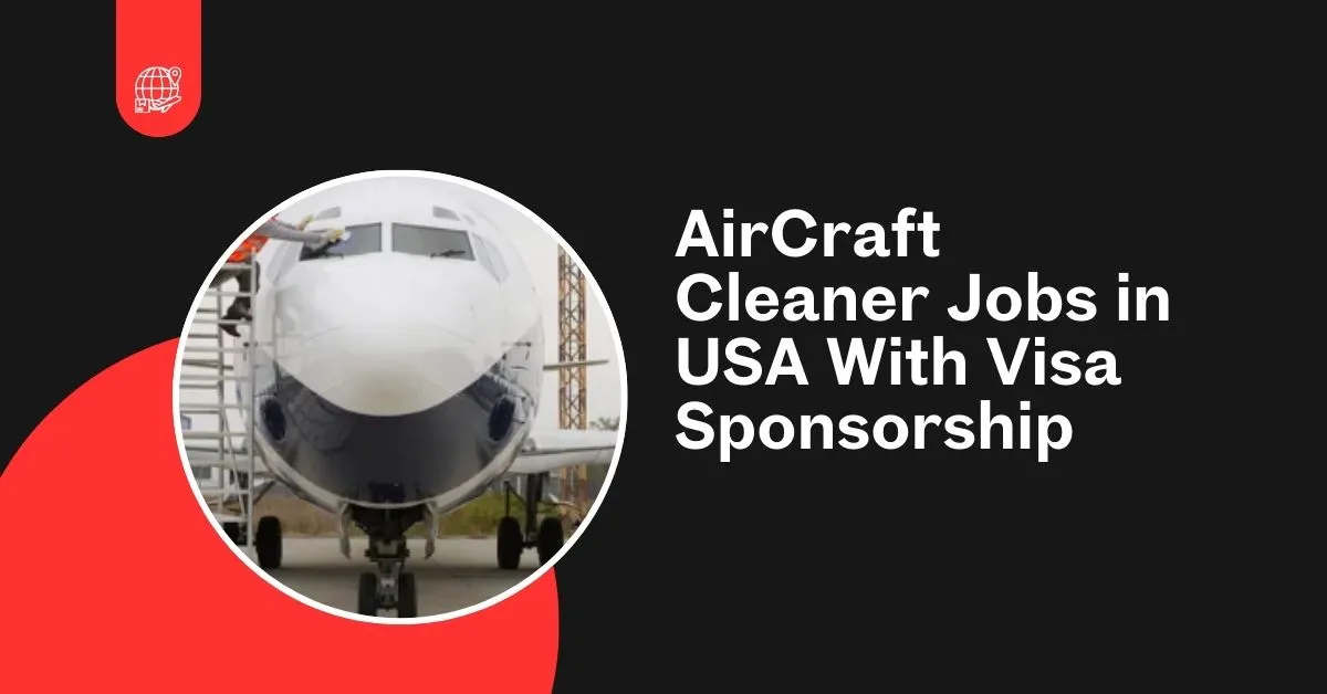 AirCraft Cleaner Jobs in USA With Visa Sponsorship 2026