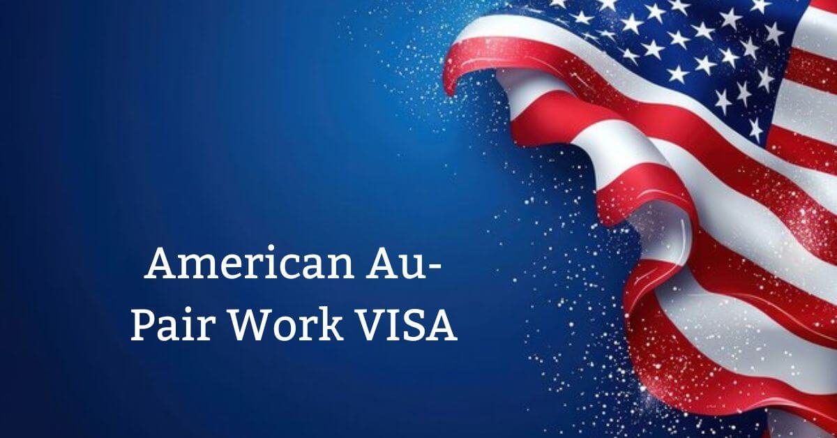 American Au-Pair Work VISA 2026 - Application Process