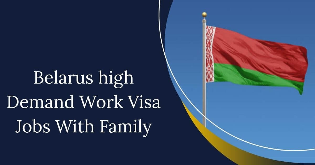 Belarus high Demand Work Visa Jobs With Family 2026