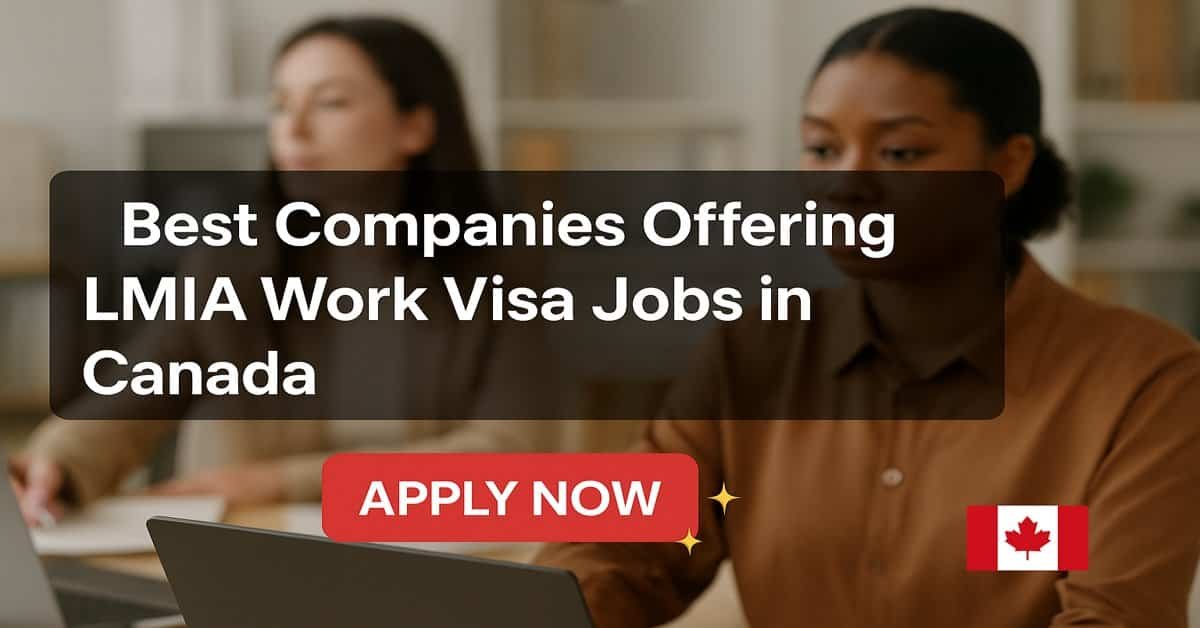 Best Companies Offering LMIA Work Visa Jobs in Canada 2026