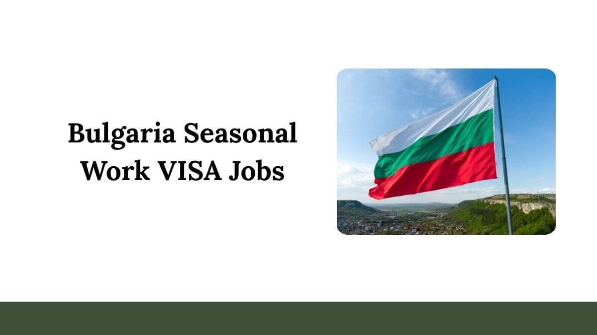 Bulgaria Seasonal Work VISA Jobs 2026