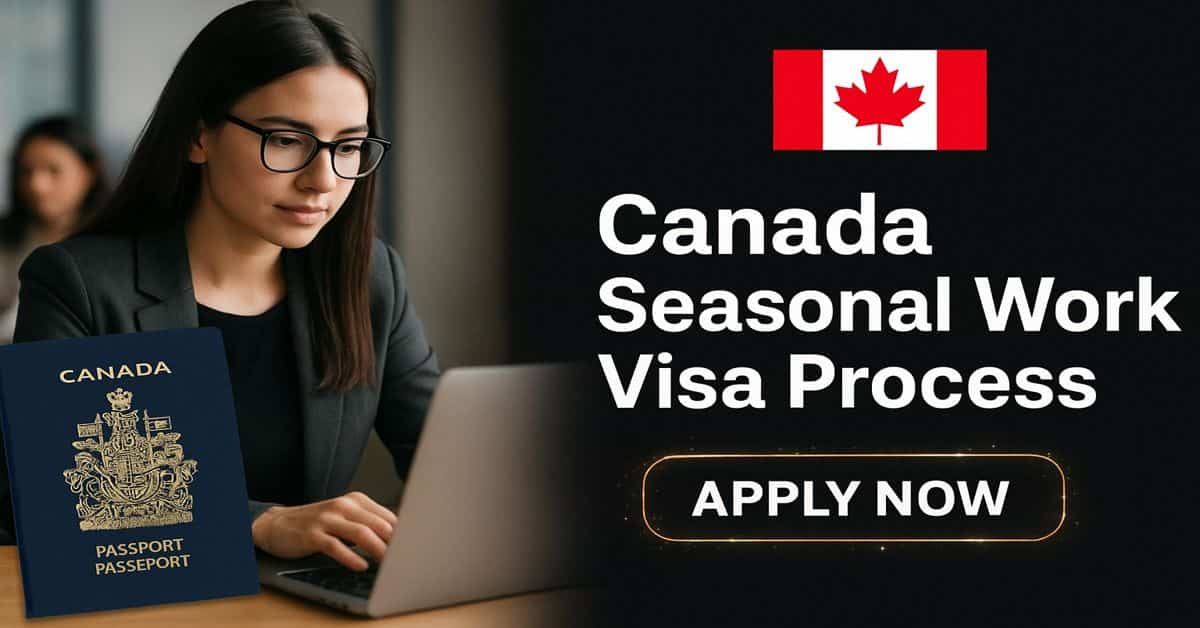 Canada Seasonal Work Visa Process 2026 - A Guide