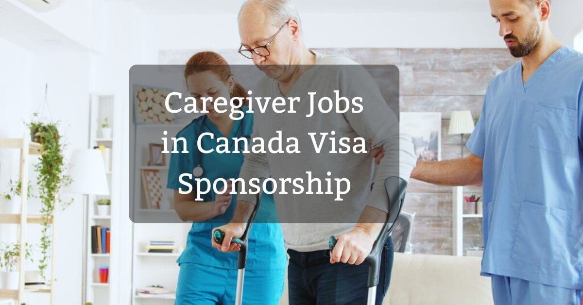 Caregiver Jobs in Canada Visa Sponsorship 2026