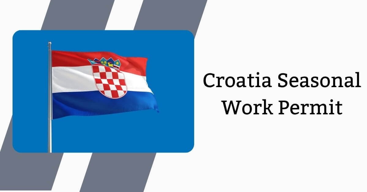 Croatia Seasonal Work Permit 2026 - Application Process