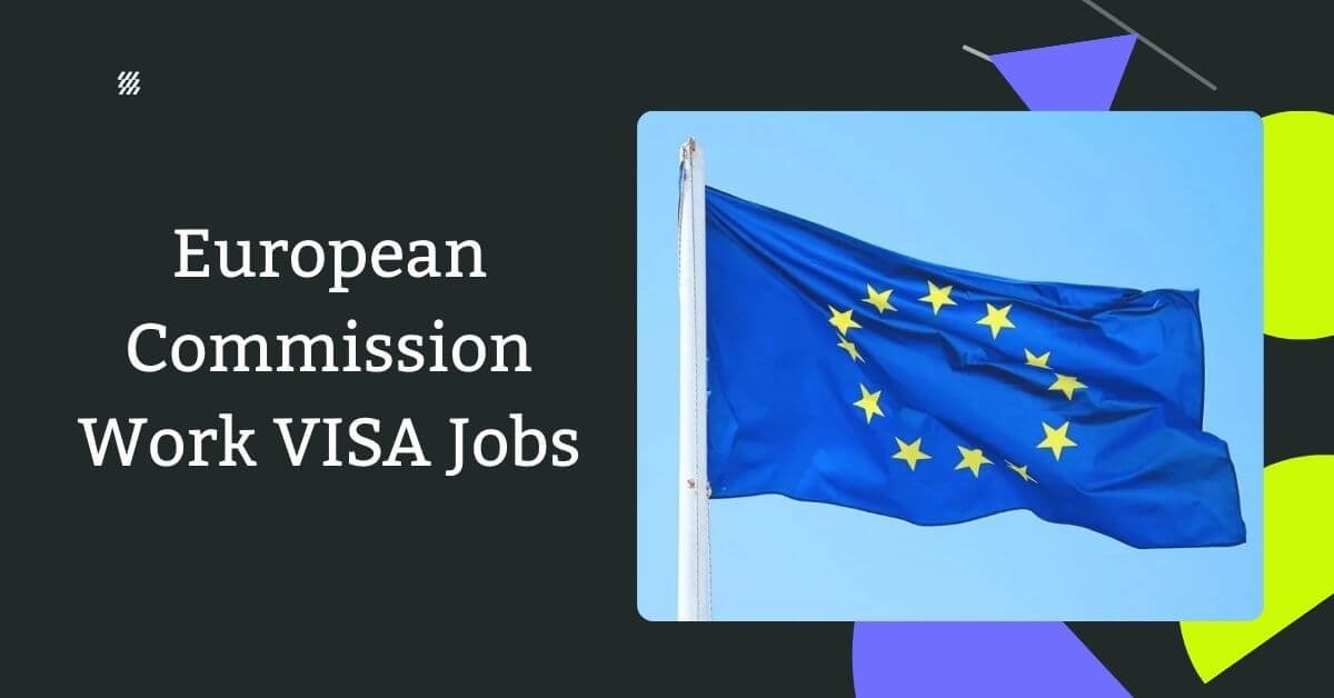 European Commission Work VISA Jobs 2026 - Apply Now