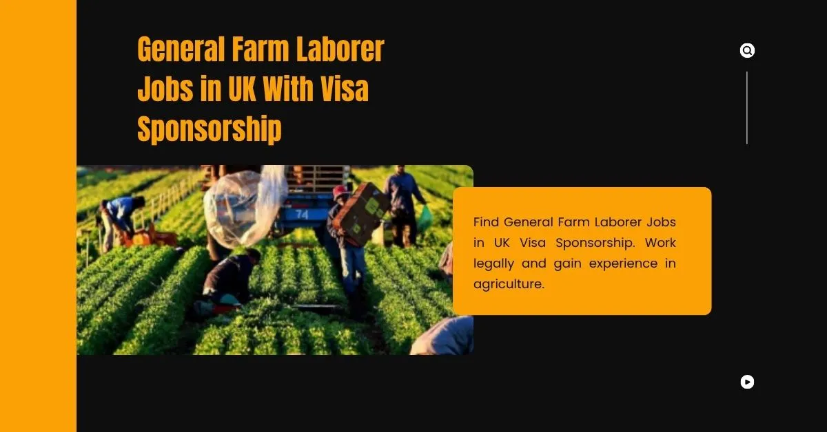 General Farm Laborer Jobs in UK With Visa Sponsorship