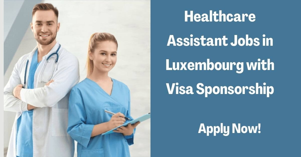 Healthcare Assistant Jobs in Luxembourg with Visa Sponsorship 2026