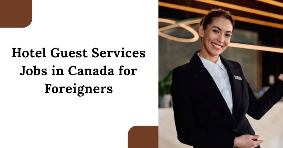 Hotel Guest Services Jobs in Canada for Foreigners 2026