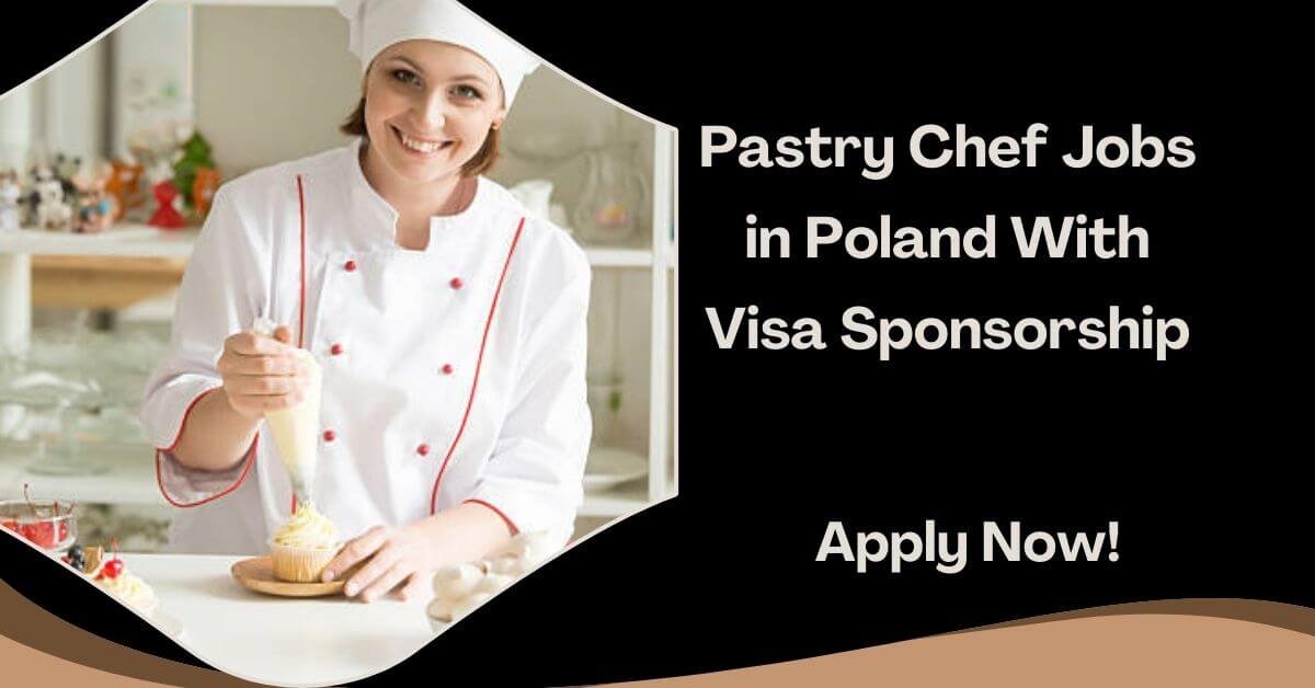 Pastry Chef Jobs in Poland With Visa Sponsorship 2026