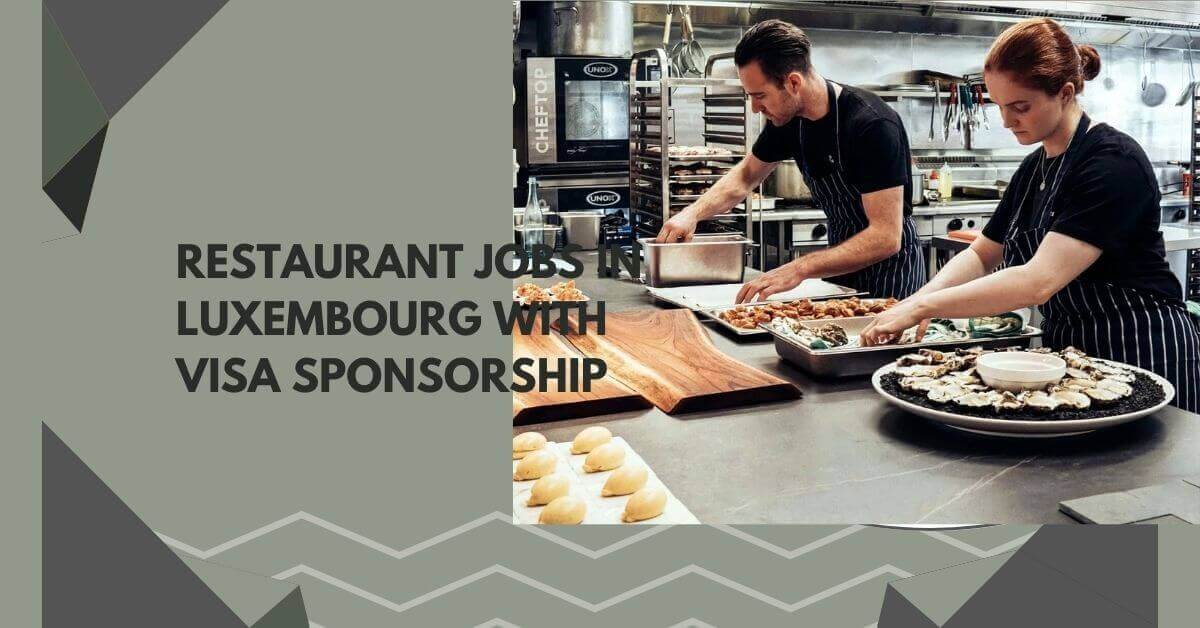 Restaurant Jobs In Luxembourg With Visa Sponsorship 2026