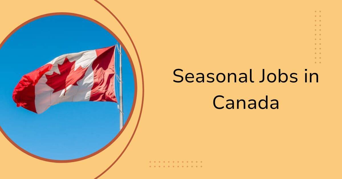 Seasonal Jobs in Canada 2026 - Work Visa