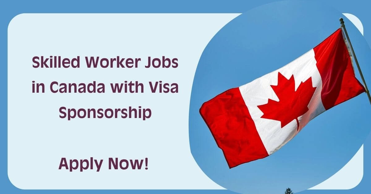 Skilled Worker Jobs in Canada with Visa Sponsorship 2026