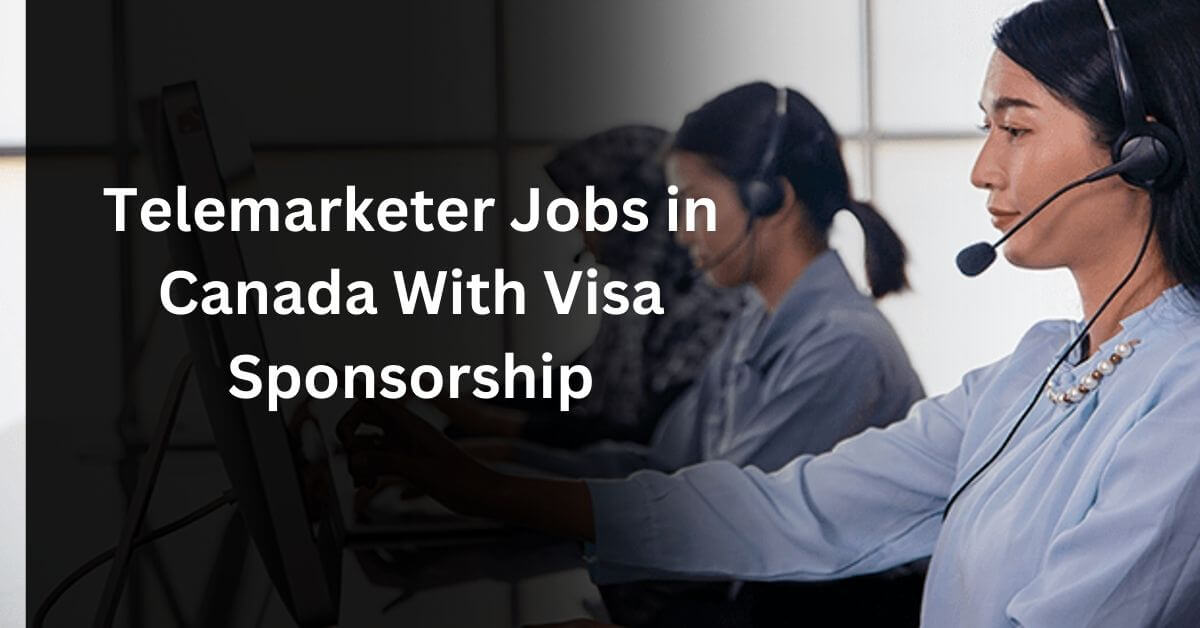 Telemarketer Jobs in Canada With Visa Sponsorship 2026