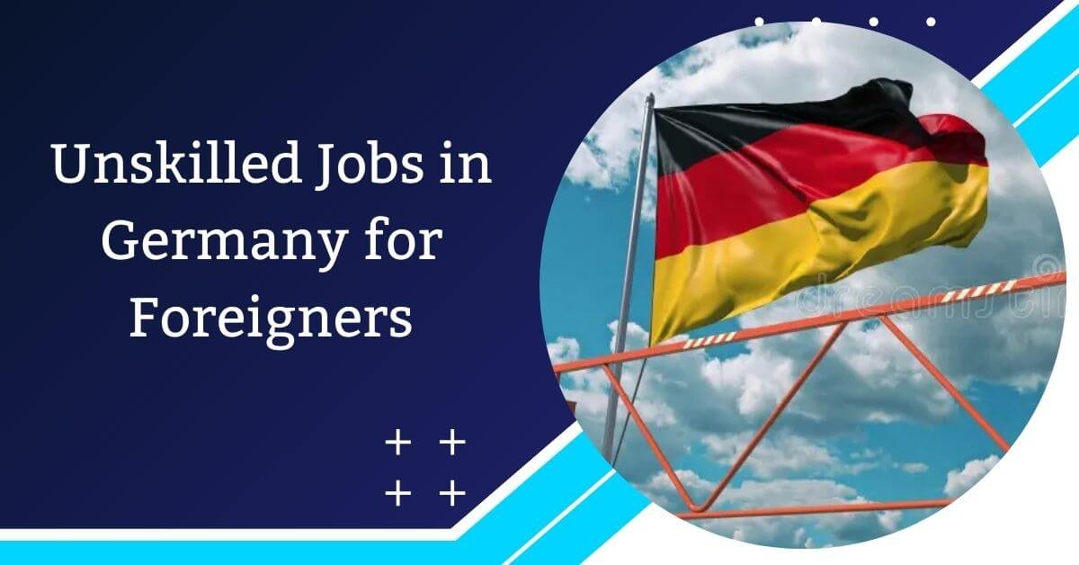 Unskilled Jobs in Germany for Foreigners 2026