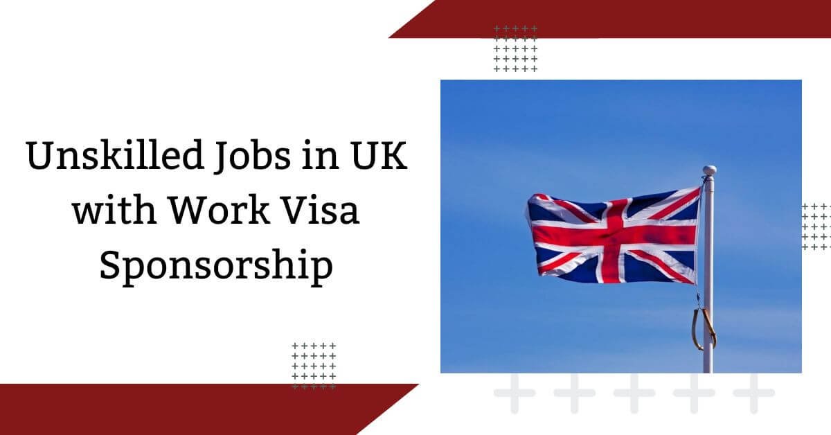 Unskilled Jobs in UK with Work Visa Sponsorship 2026