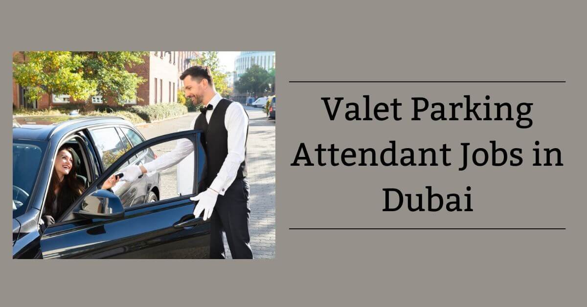 Valet Parking Attendant Jobs in Dubai 2026 - Apply Now