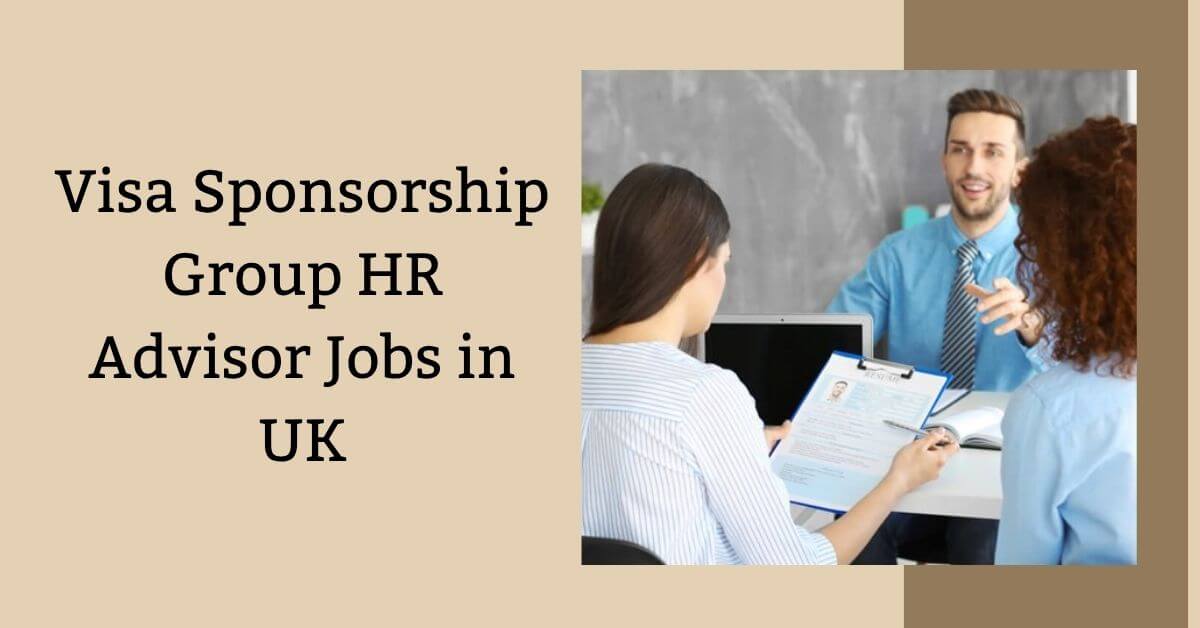 Visa Sponsorship Group HR Advisor Jobs in UK 2026