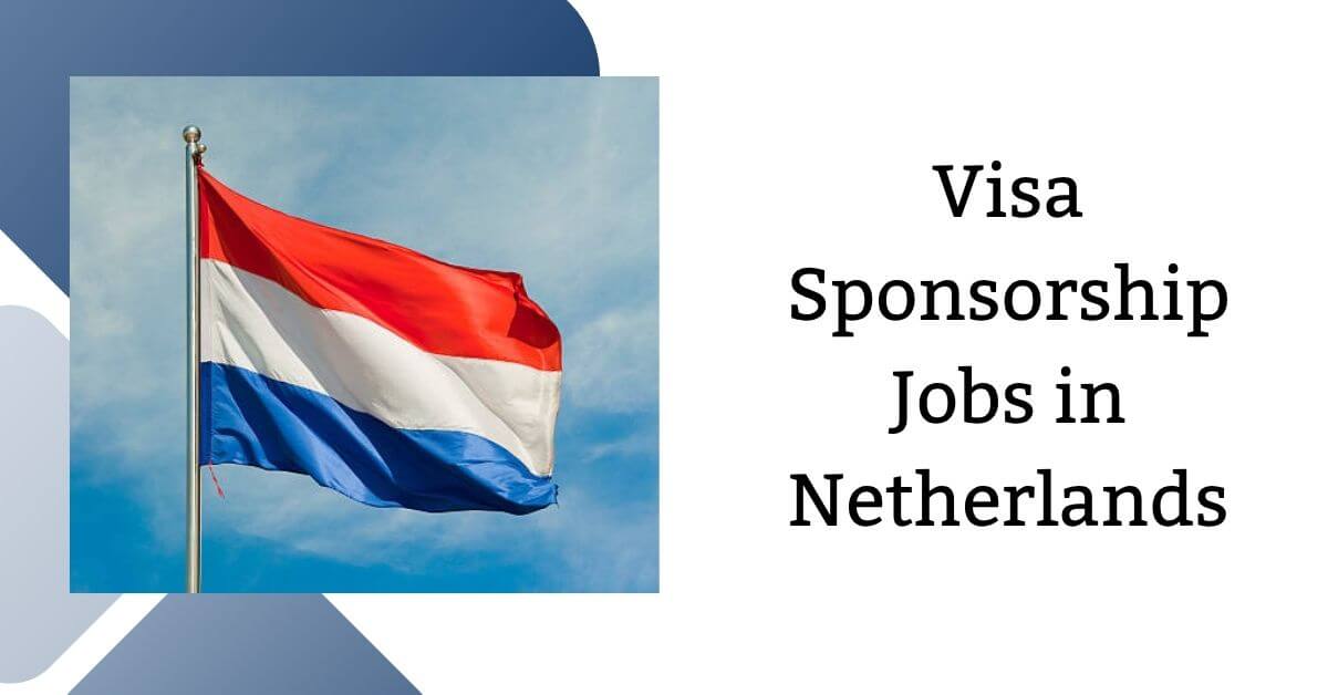 Visa Sponsorship Jobs in Netherlands 2026 - Apply Now