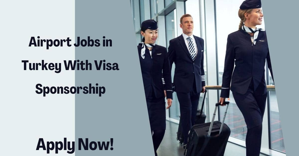 Airport Jobs in Turkey With Visa Sponsorship 2026