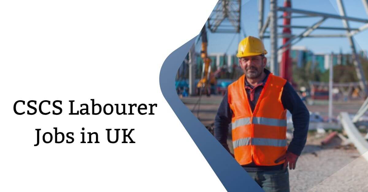 CSCS Labourer Jobs in UK 2026 - Work Visa Sponsor