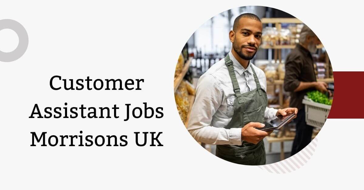 Customer Assistant Jobs Morrisons UK 2026 - Apply Now