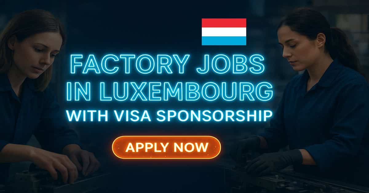Factory Jobs in Luxembourg with Visa Sponsorship 2026
