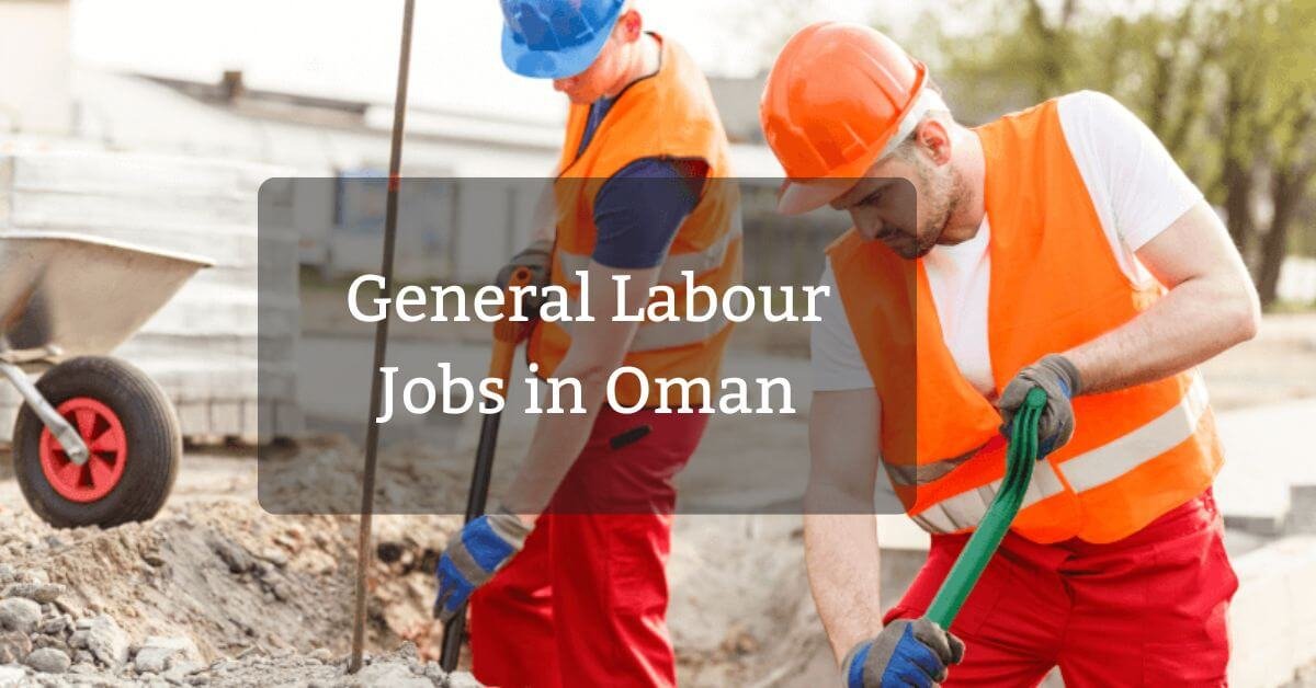 General Labour Jobs in Oman 2026 - Work Visa