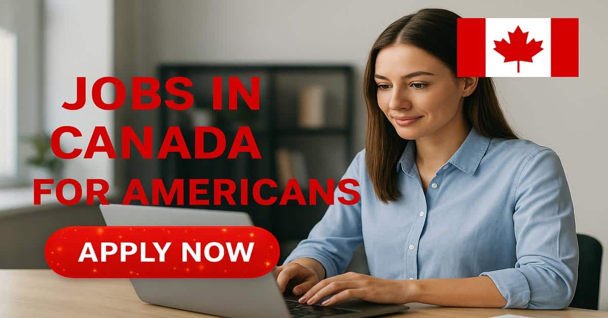 Jobs in Canada for Americans 2026