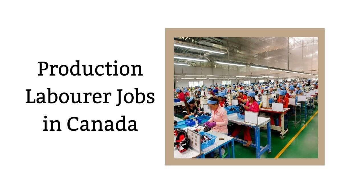 Production Labourer Jobs in Canada 2026 - Apply Now