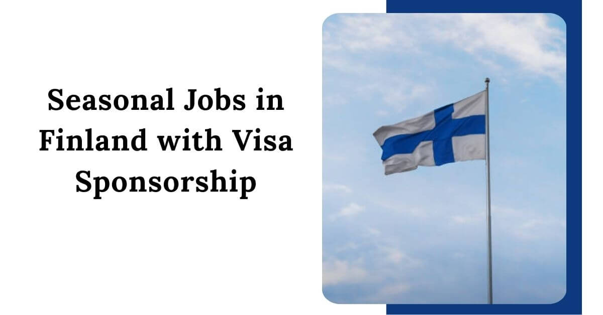 Seasonal Jobs in Finland with Visa Sponsorship 2026